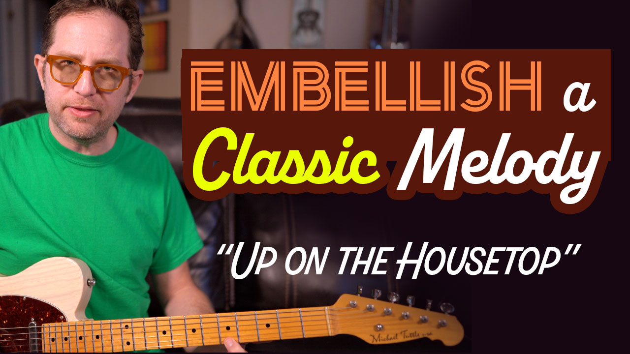 Embellish a classic melody on guitar. How to improvise around a melody ...